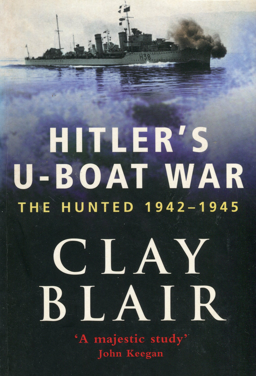 HITLER'S U-BOAT WAR THE HUNTERS 1942-1945 – Mainline & Maritime