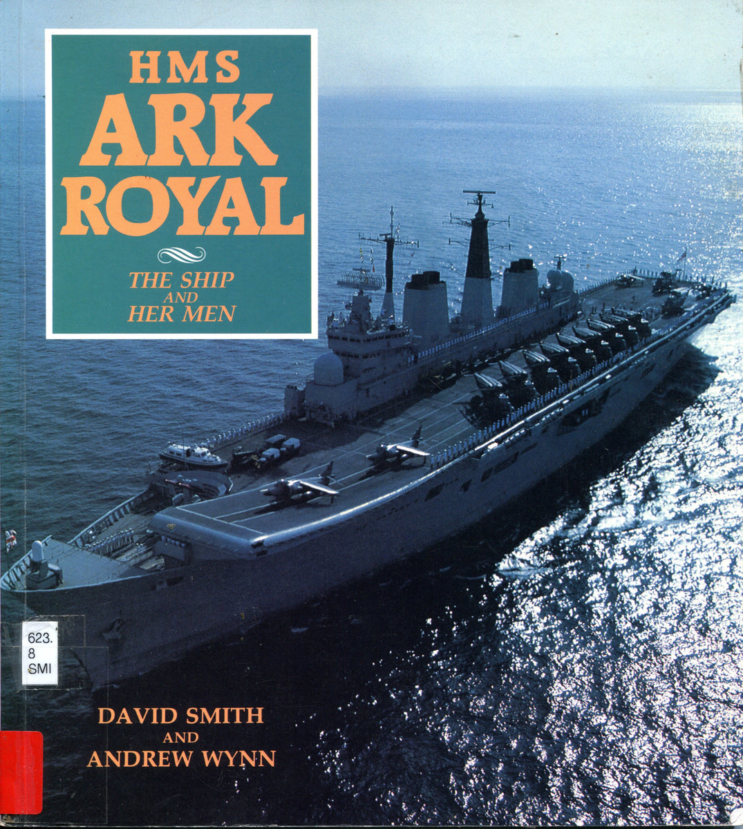 HMS ARK ROYAL The ship and her men. – Mainline & Maritime