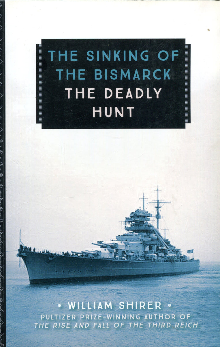 THE SINKING OF THE BISMARCK THE DEADLY HUNT – Mainline & Maritime